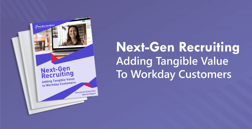 Next-Gen Recruiting: Adding Tangible Value To Workday Customers [Enterprise Essentials Report]